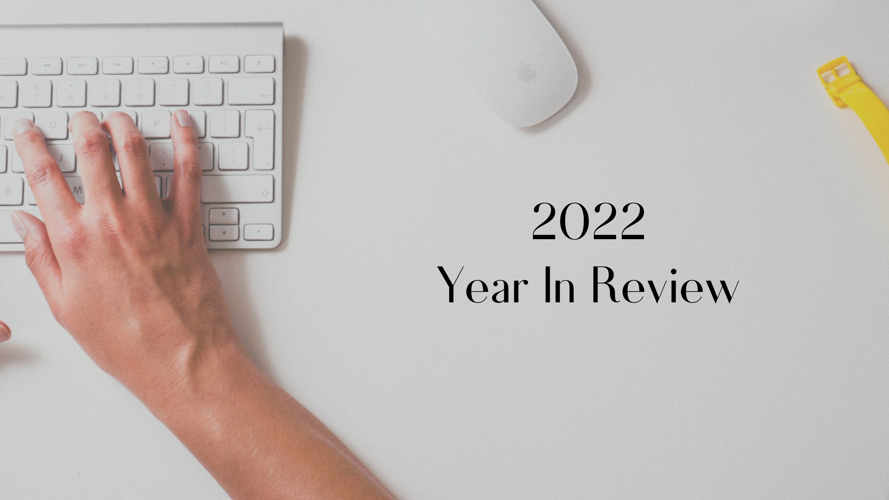 2022 Year In Review – JHKCreate